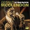 Gerald McClendon Can’t Nobody Stop Me Now – Making A Scene!