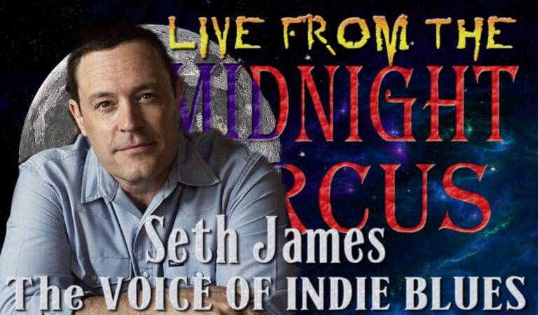 LIVE from the Midnight Circus Featuring Seth James – Making A Scene!