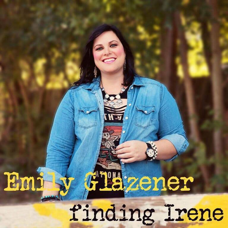 Emily Glazener Finding Irene – Making A Scene!