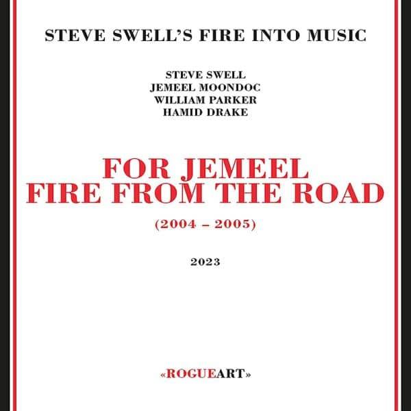 Steve Swell’s Fire Into Music For Jemeel – Fire from the Road – Making ...