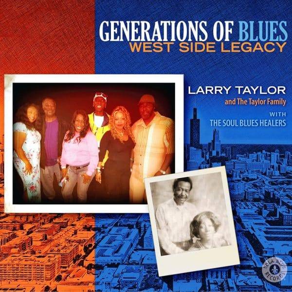 Larry Taylor and The Taylor Family Generations of Blues: West Side ...
