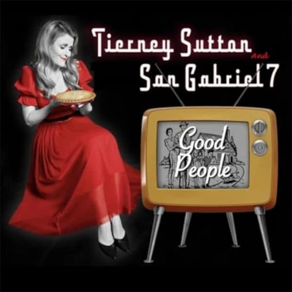 Tierney Sutton & San Gabriel 7 GOOD PEOPLE – Making A Scene!
