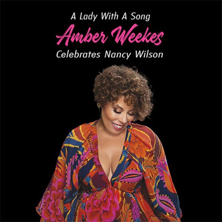 Amber Weeks A LADY WITH A SONG CELEBRATES NANCY WILSON – Making A Scene!