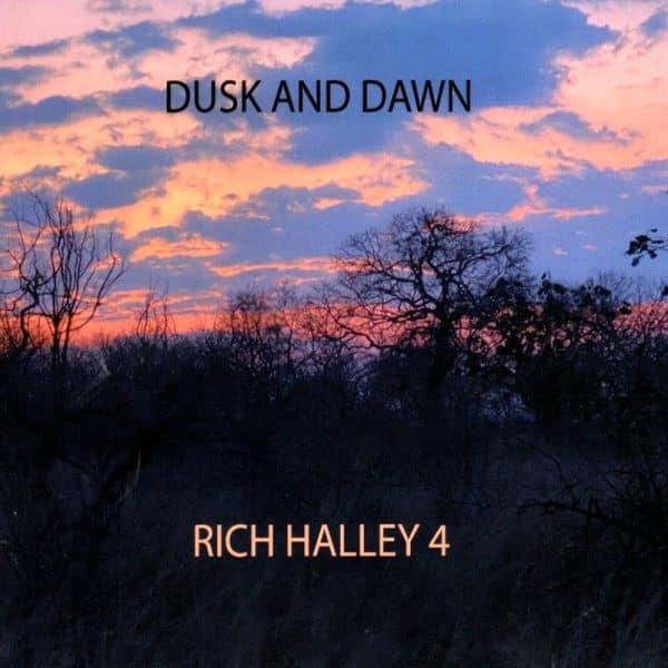 Rich Halley 4 DUSK AND DAWN – Making A Scene!